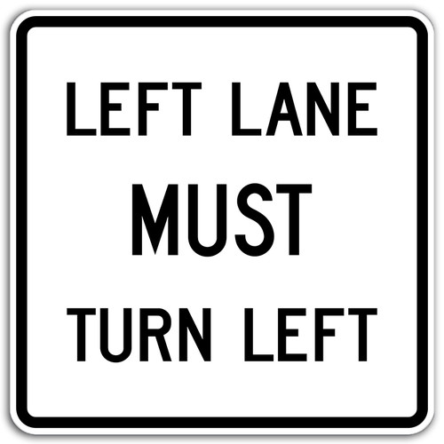 Left Lane Must Turn Left Sign | Dornbos Sign & Safety, Inc.